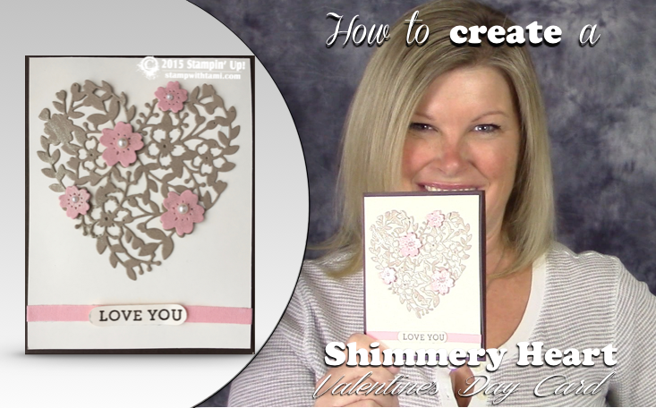 VIDEO: How to make a Shimmery Heart Valentine's WOW Card - Stampin' Up ...