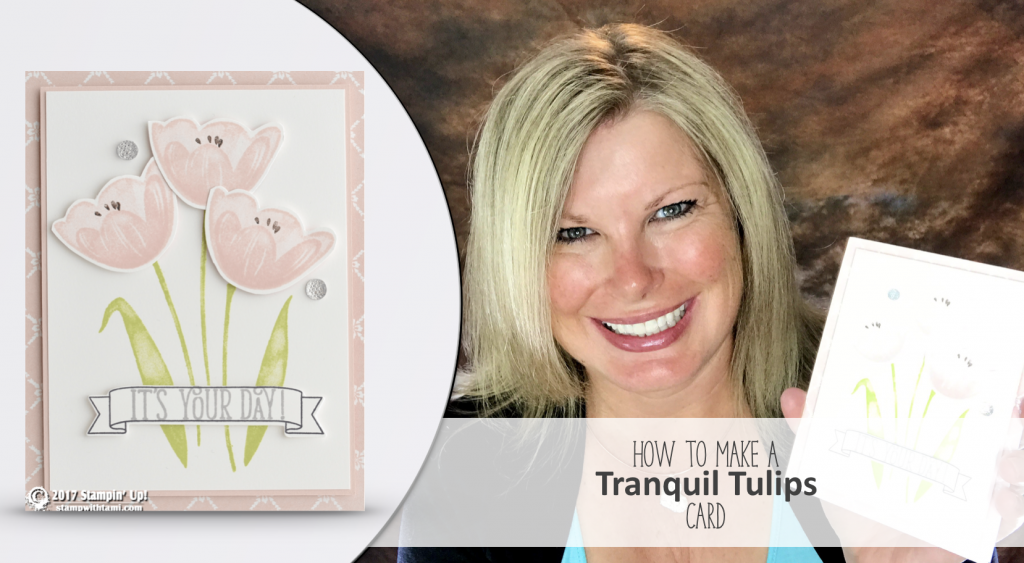 ONLINE CLASS & VIDEO: It’s Your Day from Tranquil Tulips Card - Stampin ...