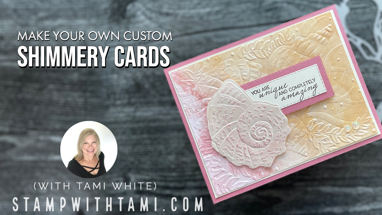 Custom Shimmery Cards | Stampin' Up! | StampWithTami.com